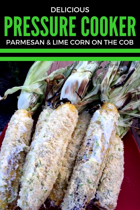 Pressure Cooker Parmesan and Lime Corn On The Cob | Kansas Farm Food